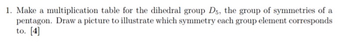 Solved 1. Make a multiplication table for the dihedral group | Chegg.com