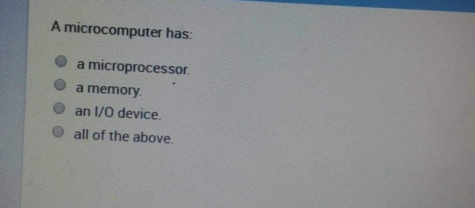 Solved A microcomputer has: O a microprocessor. a memory. an | Chegg.com