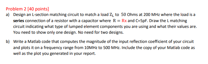 Solved Problem 2 [40 points] a) Design an L-section matching | Chegg.com
