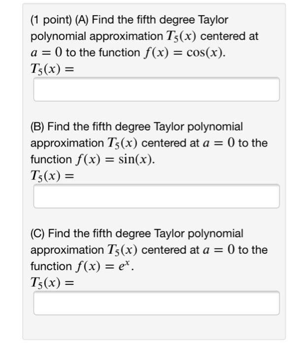 Solved (1 point) (A) Find the fifth degree Taylor polynomial | Chegg.com