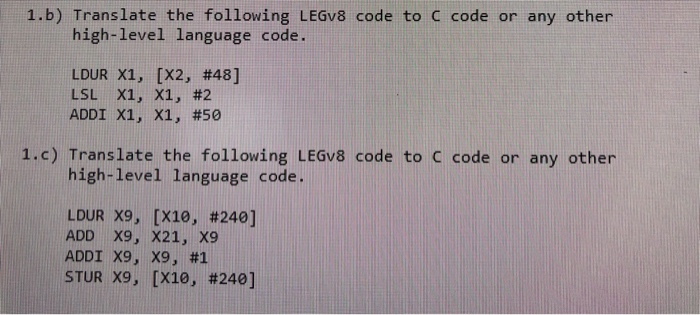 Solved 1.b) Translate the following LEGv8 code to C code or | Chegg.com
