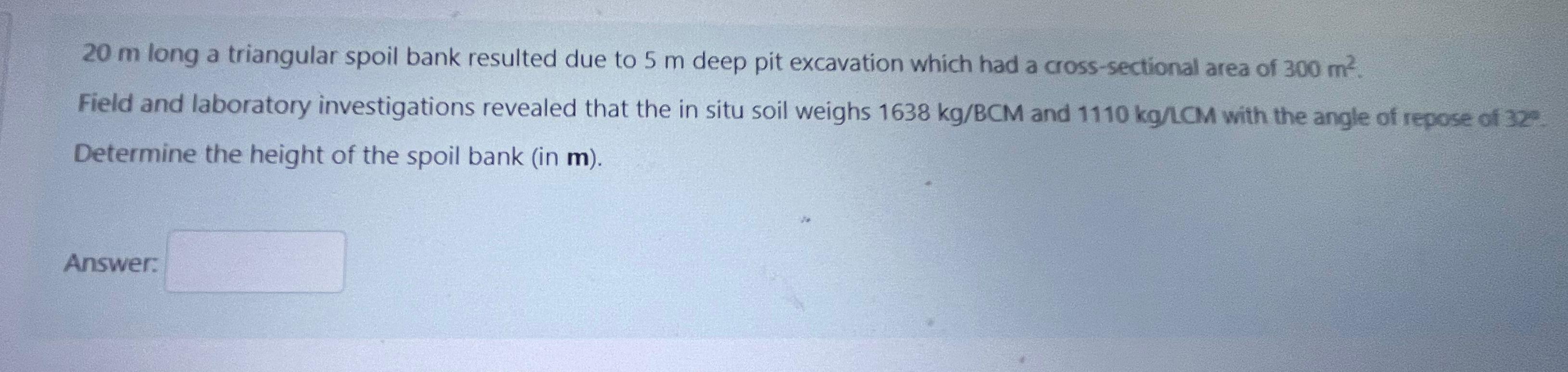 Solved 20 m long a triangular spoil bank resulted due to 5 m | Chegg.com