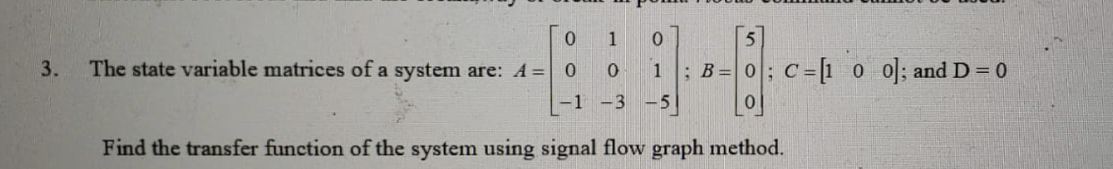 Solved 0 0 3. 5 The state variable matrices of a system are: | Chegg.com