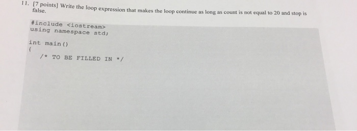 Solved 11. [7 points] Write the loop expression that makes | Chegg.com
