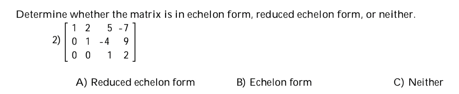 Solved Determine whether the matrix is in echelon form, | Chegg.com