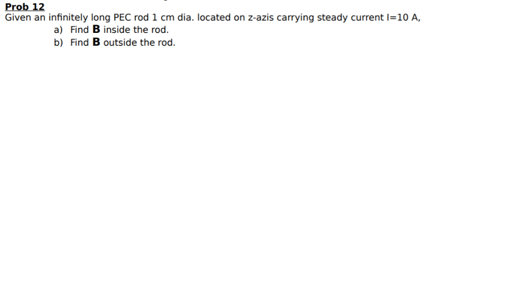 Solved Prob 12 Given an infinitely long PEC rod 1 cm dia. | Chegg.com