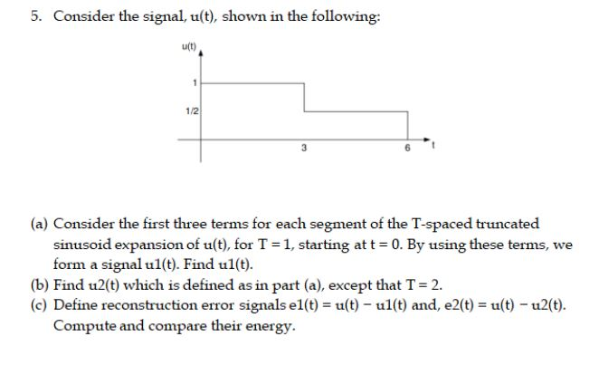 5. Consider the signal, u(t), shown in the following: | Chegg.com