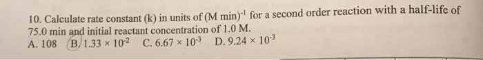 Solved 10. Calculate rate constant (k) in units of (M min)-1 | Chegg.com