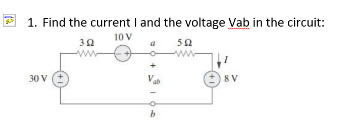 Solved 1. Find the current I and the voltage Vab in the | Chegg.com