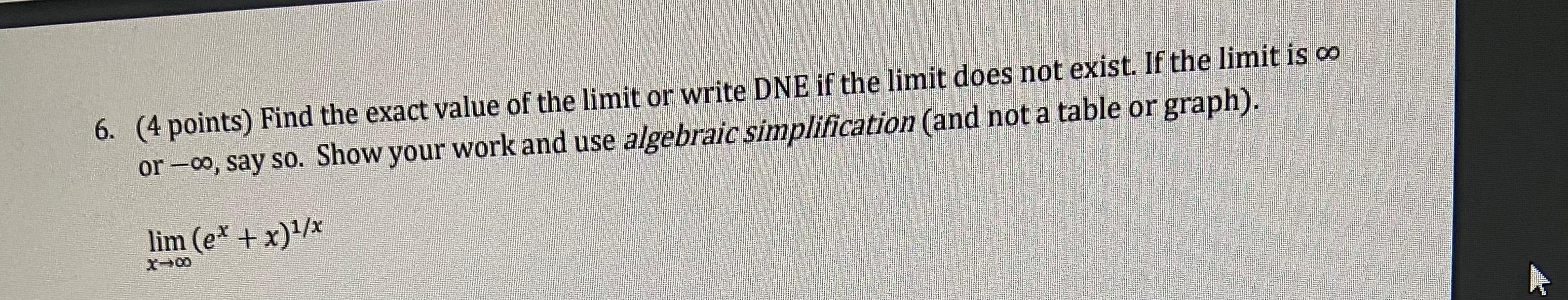 Solved 6. (4 points) Find the exact value of the limit or | Chegg.com