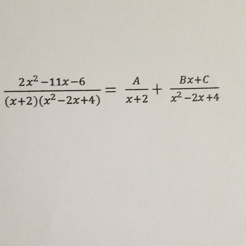 Solved 2x2-11x-6 (x+2)(x2-2x+4) Bx+C ' x+2 x2-2x +4 | Chegg.com