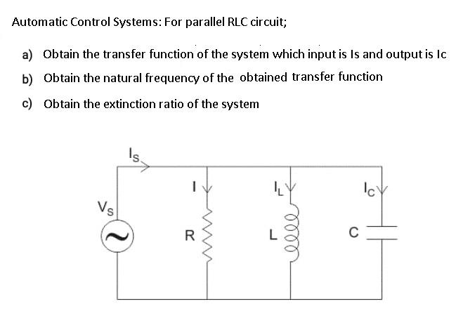 Solved Automatic Control Systems: For parallel RLC circuit; | Chegg.com