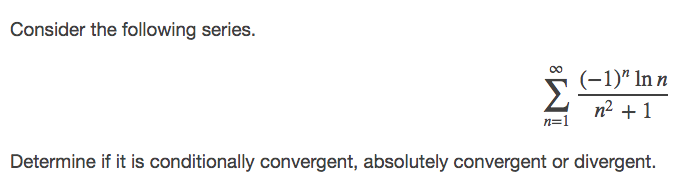 Solved Consider the following series. 00 (-1)" Inn Σ n2 + 1 | Chegg.com