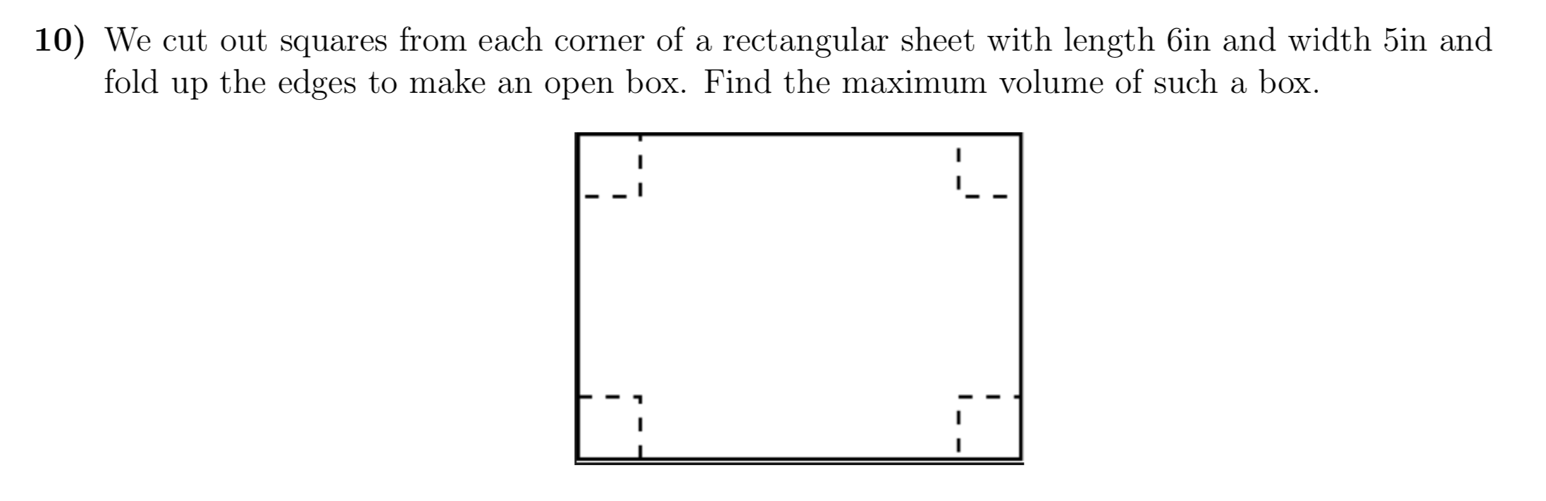 Solved 10) We cut out squares from each corner of a | Chegg.com
