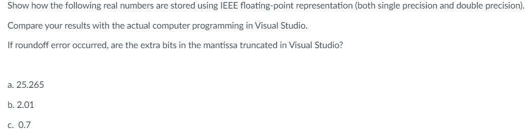 Solved Show how the following real numbers are stored using | Chegg.com