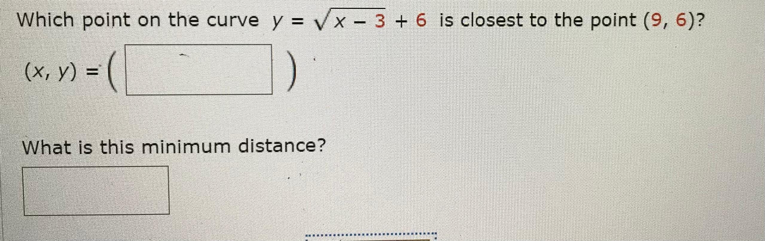 Solved Which point on the curve y=x−3+6 is closest to the | Chegg.com