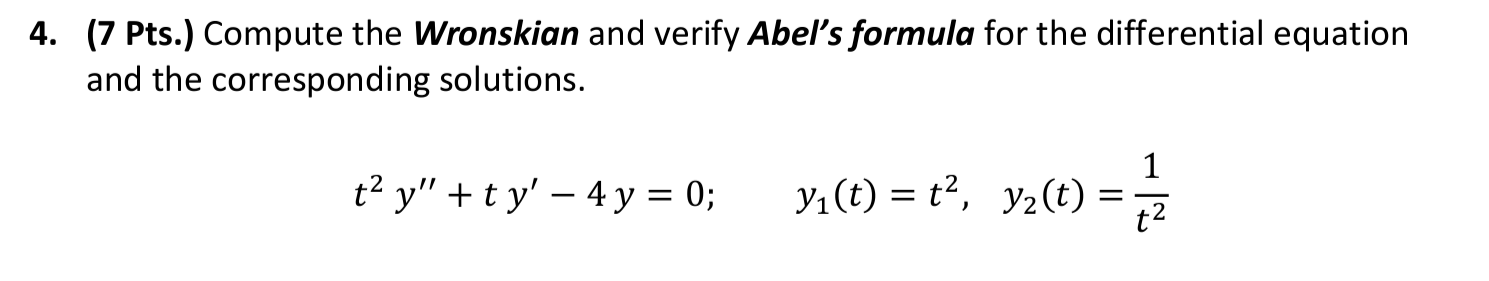 Solved (7 Pts.) Compute the Wronskian and verify Abel's | Chegg.com