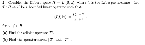 Solved 2. Consider the Hilbert space H = L’(RA), where is | Chegg.com