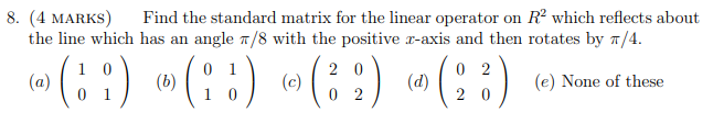 Solved 8. (4 MARKS) Find the standard matrix for the linear | Chegg.com