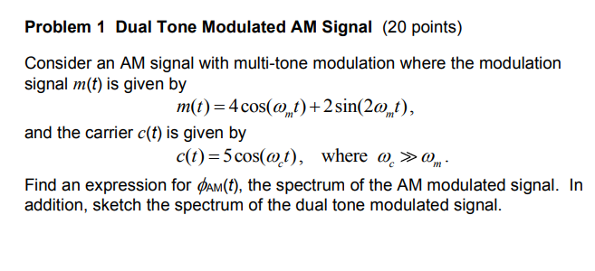 Solved Problem 1 Dual Tone Modulated AM Signal (20 points) | Chegg.com