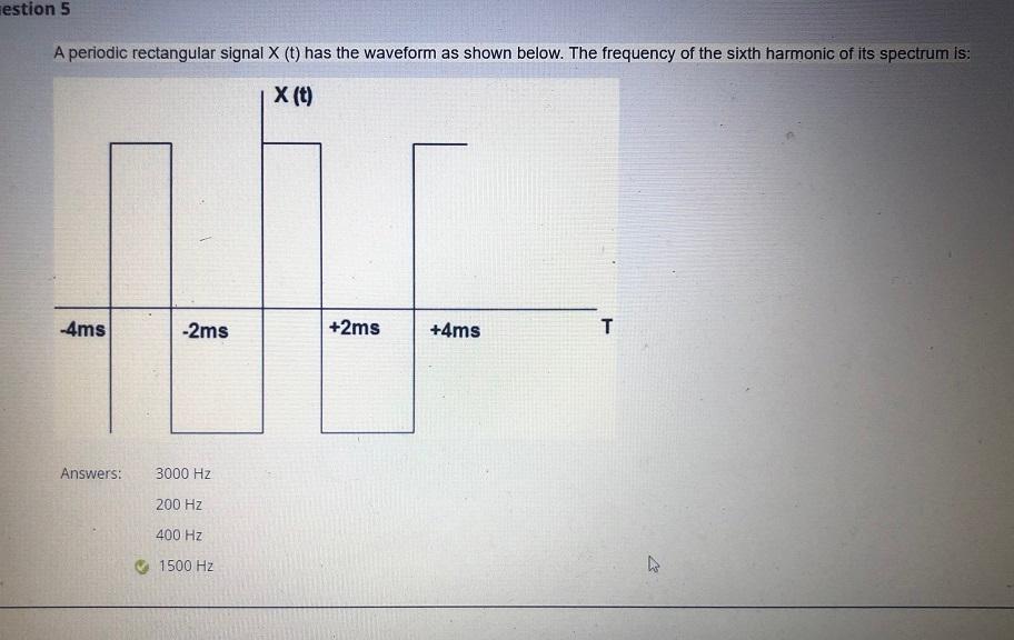 Solved estion 5 A periodic rectangular signal X (t) has the | Chegg.com