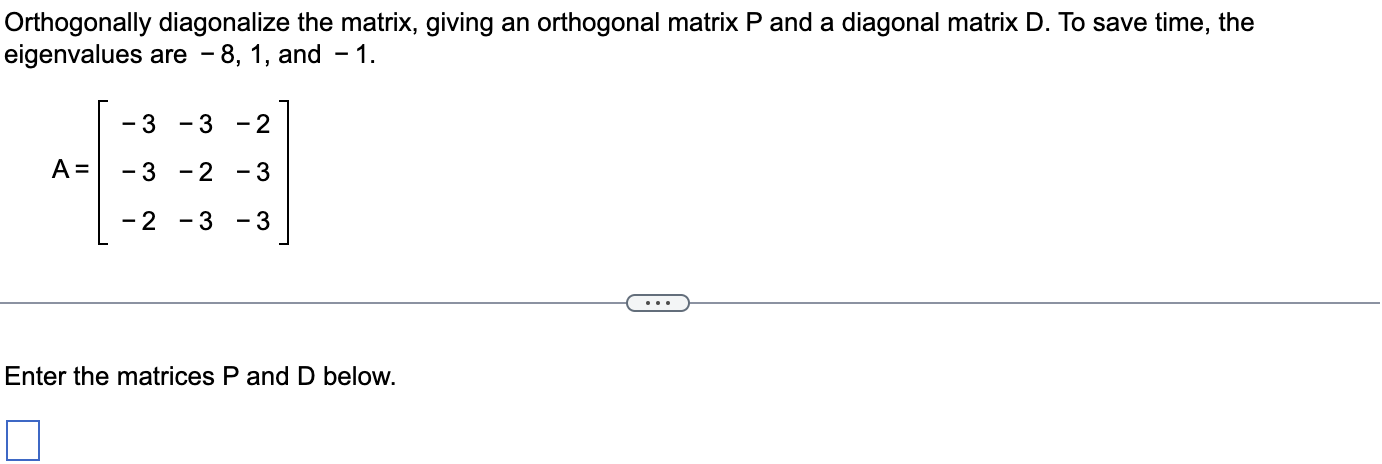 Solved Orthogonally diagonalize the matrix, giving an | Chegg.com