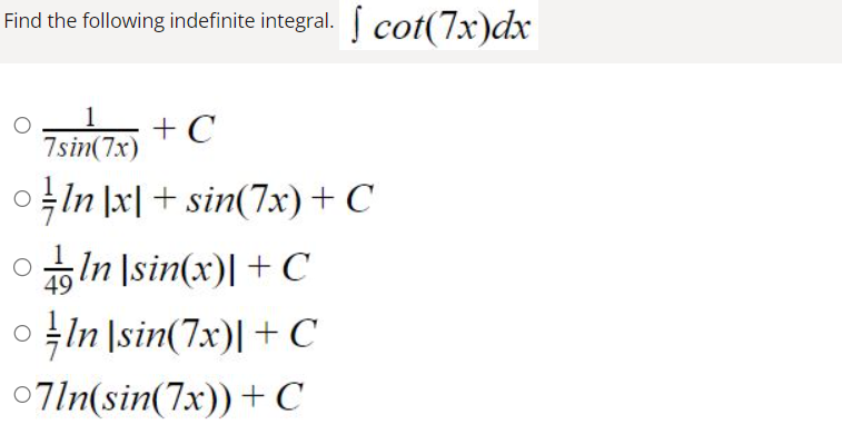 Solved Find the following indefinite integral. ∫cot(7x)dx | Chegg.com