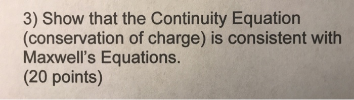 Solved 3) Show that the Continuity Equation (conservation of | Chegg.com