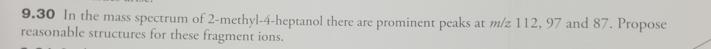 Solved In the mass spectrum of 2-methyl-4-heptanol there are | Chegg.com