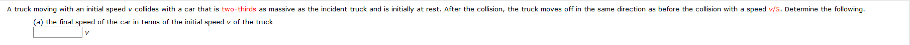 Solved A Truck Moving With An Initial Speed V Collides With Chegg