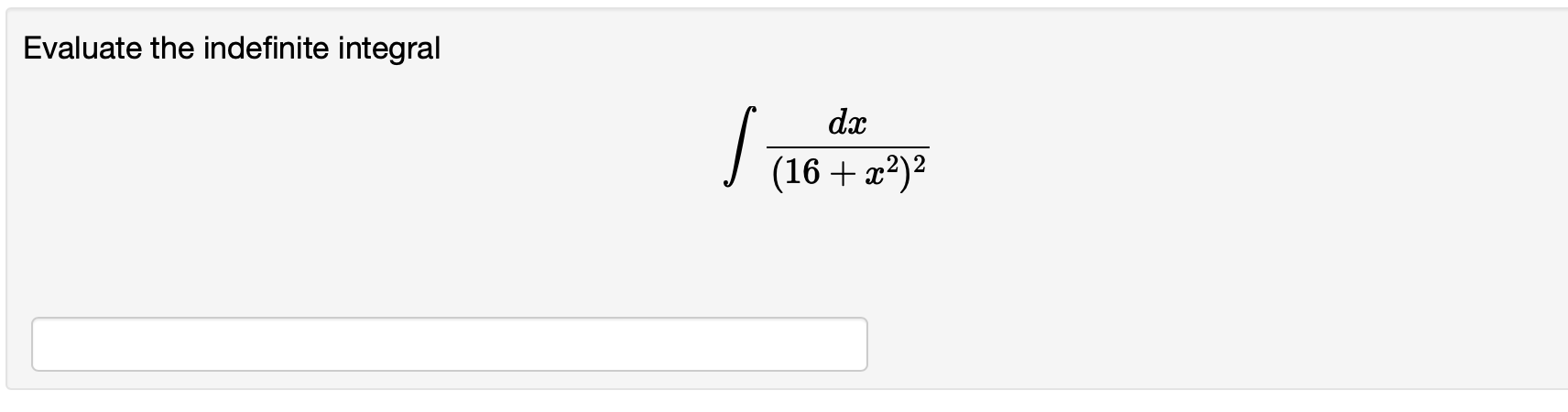 Solved Evaluate the indefinite integral∫﻿﻿dx(16+x2)2 | Chegg.com