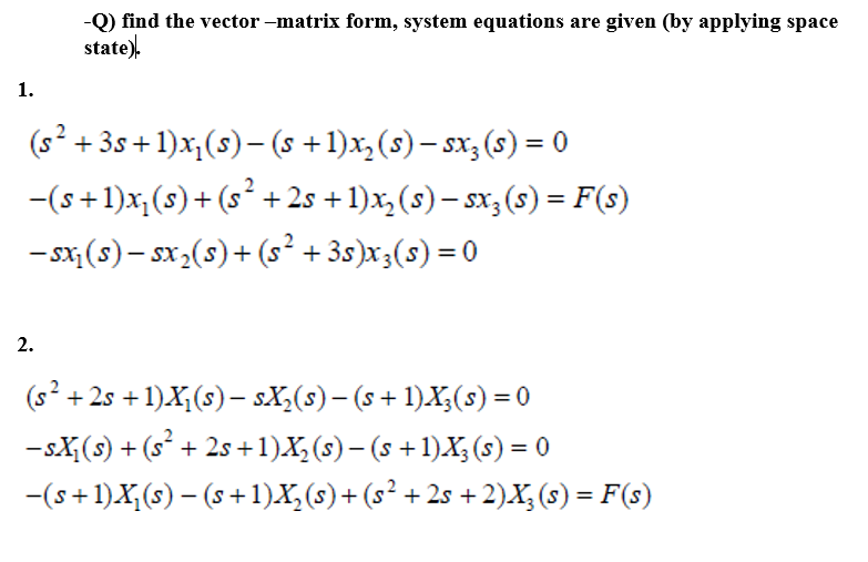 Solved -Q) find the vector-matrix form, system equations are | Chegg.com