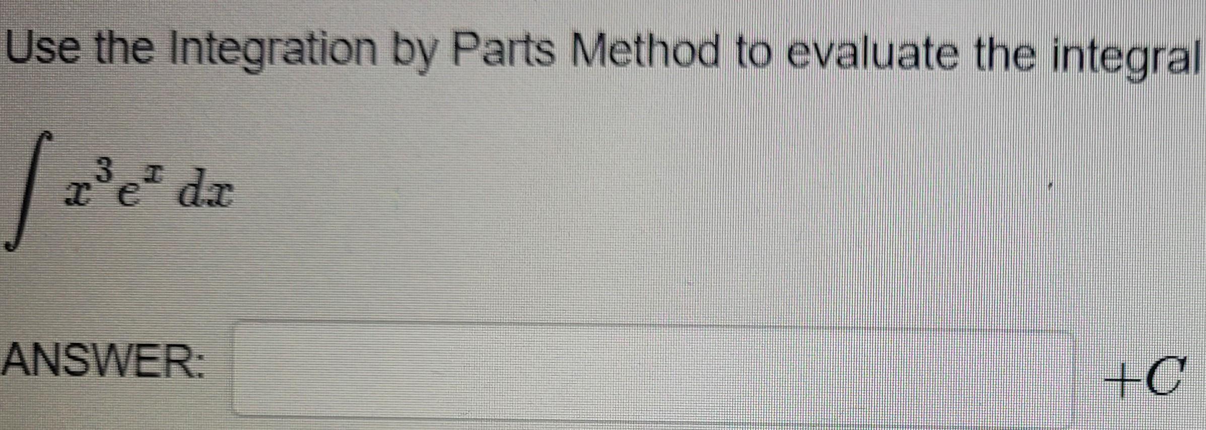 Solved Use the Integration by Parts Method to evaluate the | Chegg.com