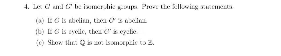 Solved 4. Let G and G' be isomorphic groups. Prove the | Chegg.com