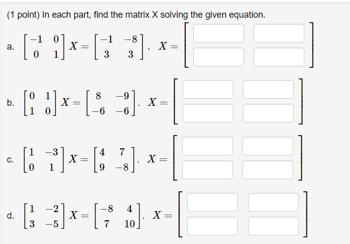 Solved (1 point) In each part, find the matrix X solving the | Chegg.com