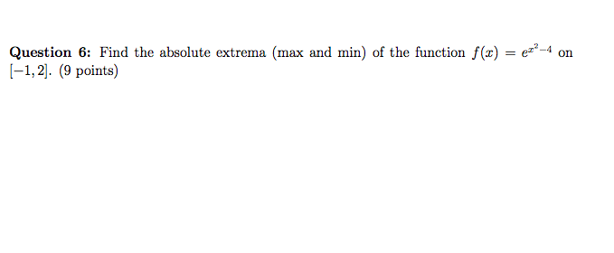 Solved Question 6: Find the absolute extrema (max and min) | Chegg.com