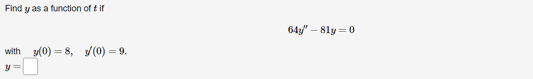 Solved Find y as a function of t if 64y′′−81y=0 with | Chegg.com