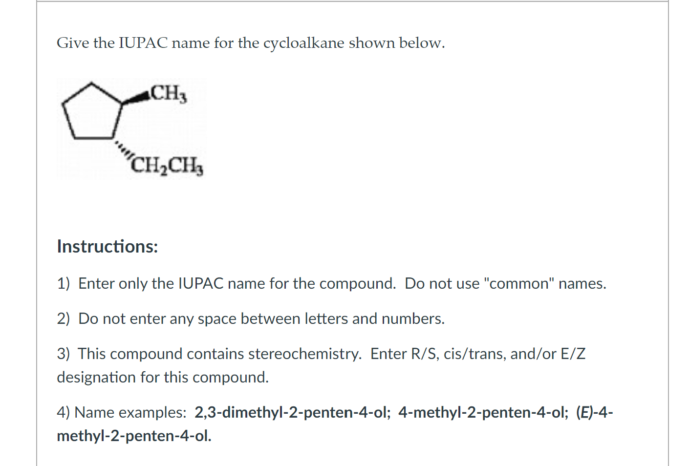 Solved Give the IUPAC name for the cycloalkane shown below. | Chegg.com