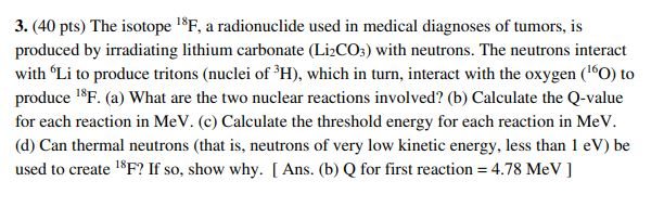 Solved 3. (40 pts) The isotope 18F, a radionuclide used in | Chegg.com