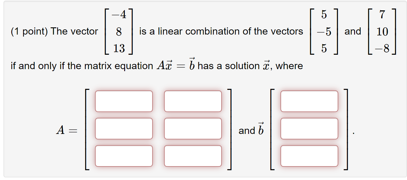Solved (1 point) The vector ⎣⎡−4813⎦⎤ is a linear | Chegg.com