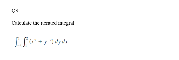 Solved Q3: Calculate the iterated integral. .*(x2 + y2) dy | Chegg.com