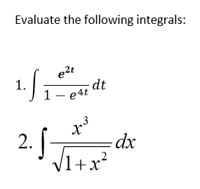 Solved Evaluate the following integrals: dt 1 - e4t 1.See | Chegg.com