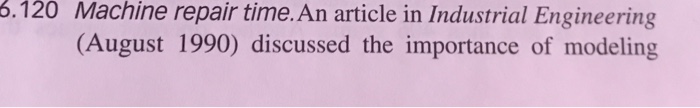 Solved 6.120 Machine repair time.An article in Industrial | Chegg.com