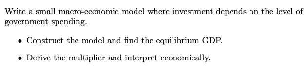 Solved Write a small macro-economic model where investment | Chegg.com