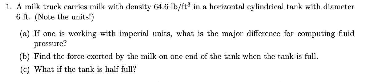 Solved 1. A milk truck carries milk with density 64.6 lb/ft3 | Chegg.com