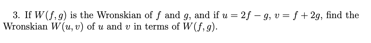Solved . If W(f, g) is the Wronskian of f and g, and if u = | Chegg.com