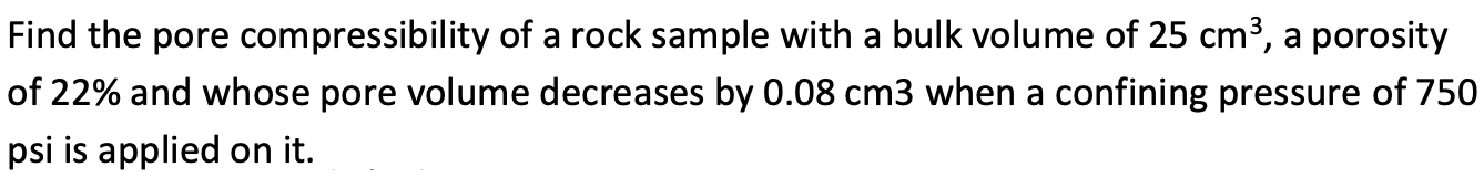 Solved Find the pore compressibility of a rock sample with a | Chegg.com