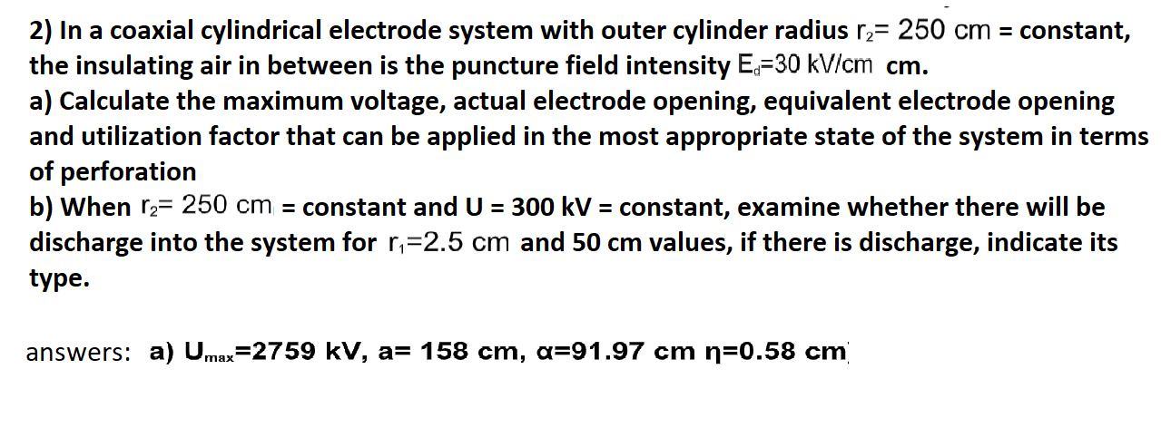 Solved 2) In a coaxial cylindrical electrode system with | Chegg.com