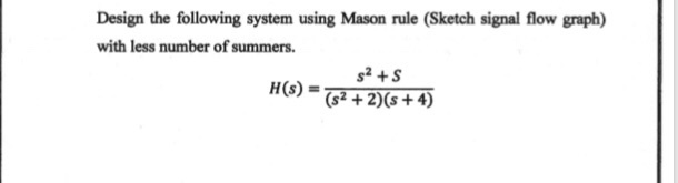 Solved Design the following system using Mason rule (Sketch | Chegg.com
