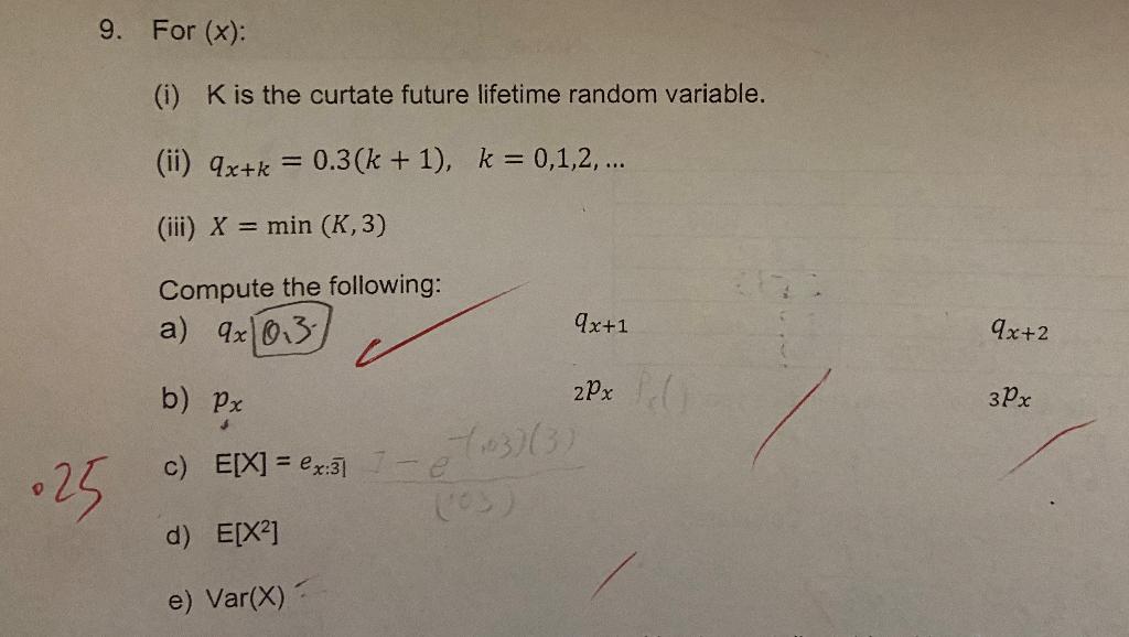 Solved 9. For (x): (i) Kis the curtate future lifetime | Chegg.com